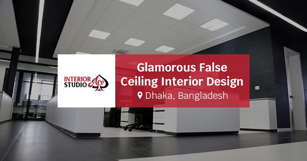 False Ceiling Interior Design Company in Dhaka Bangladesh